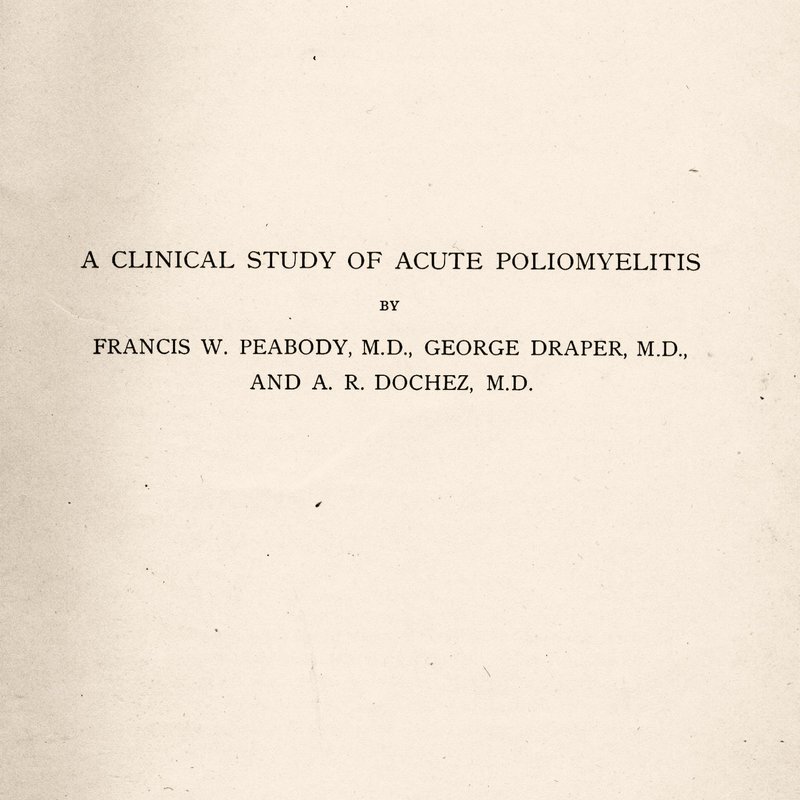 A Clinical Study of Acute Poliomyelitis by Francis W. Peabody, George ...